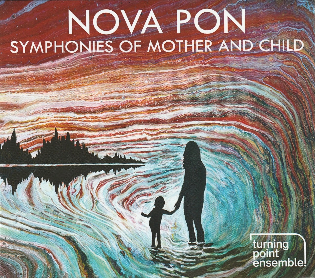 Nova Pon: Symphonies of Mother and Child - Turning Point Ensemble; Owen ...